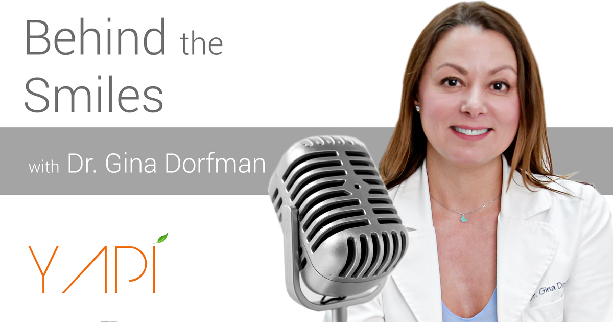 Behind The Smiles Podcast with Dr. Erin Mariscal – Yapi